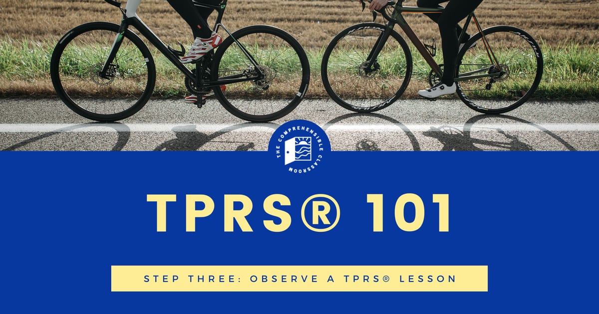 The Comprehensible Classroom | TPRS® 101, Step Three: Observe a TPRS®…