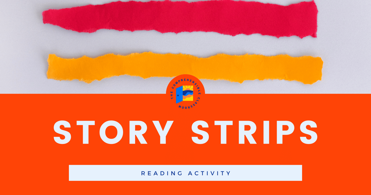 The Comprehensible Classroom | Story Strips Activity
