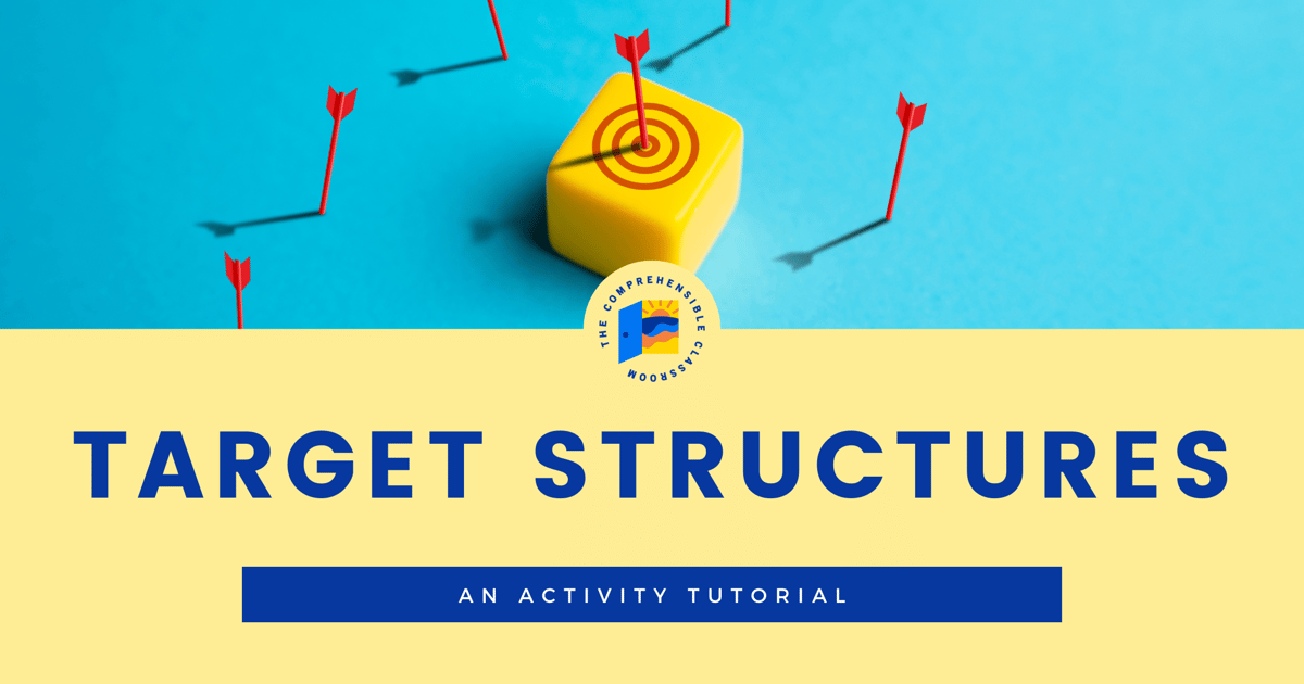 The Comprehensible Classroom | What is a target structure?