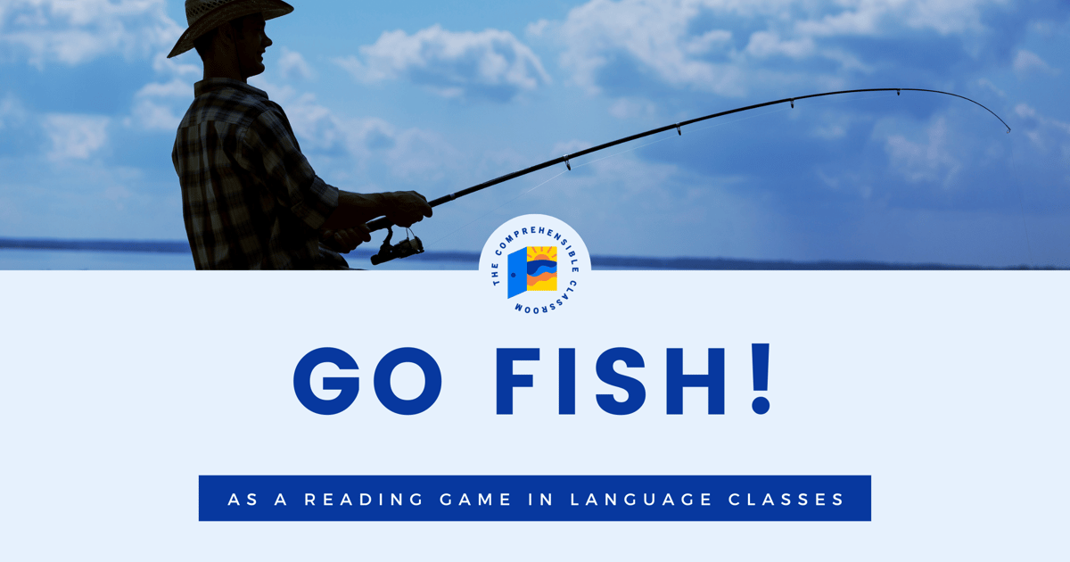 The Comprehensible Classroom | Play "Go fish!" in language classes