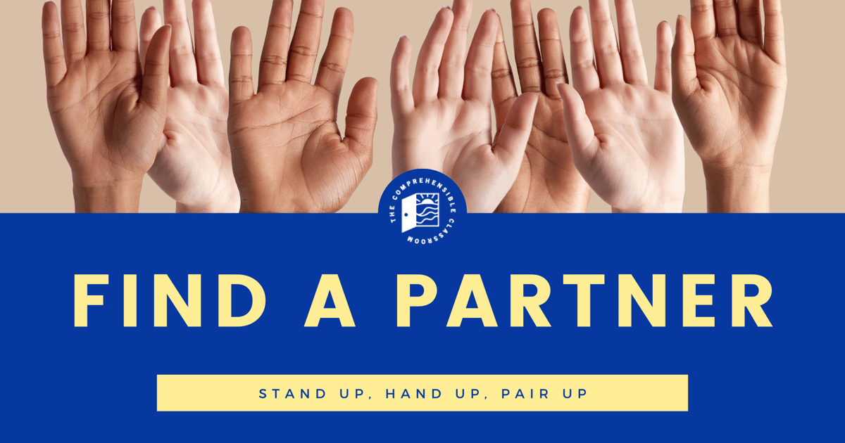 The Comprehensible Classroom | Stand Up, Hand Up, Pair Up to find a…