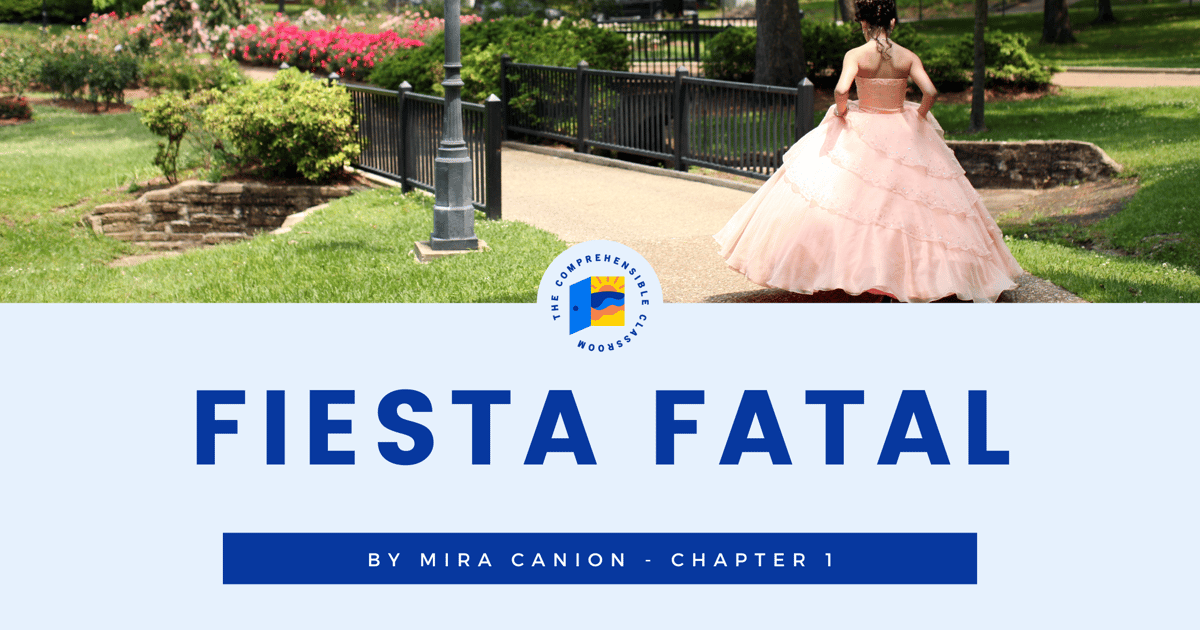 The Comprehensible Classroom | Fiesta Fatal by Mira Canion - Chapter 1