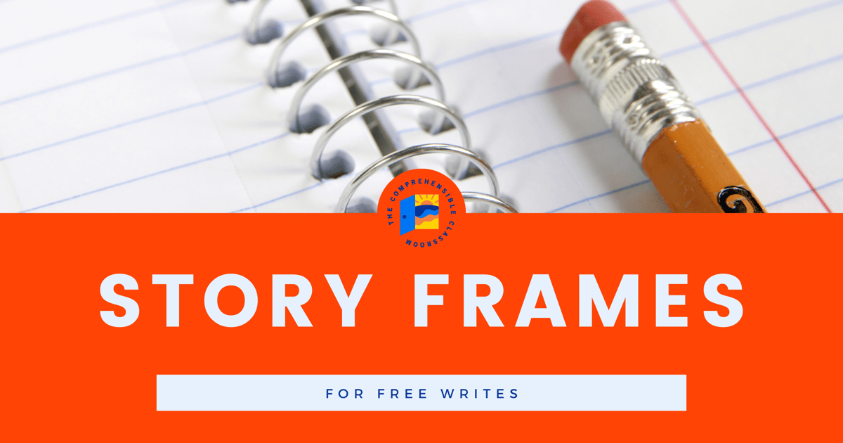 The Comprehensible Classroom | Story frames for free writes