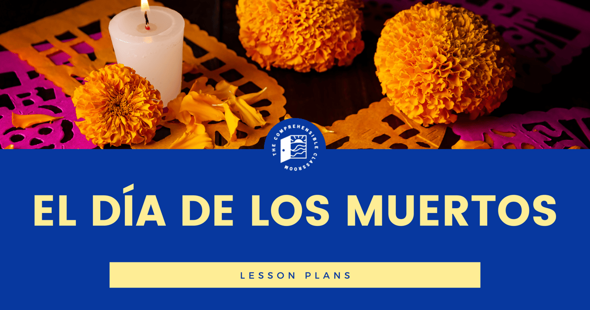 The Comprehensible Classroom | El Día de los Muertos