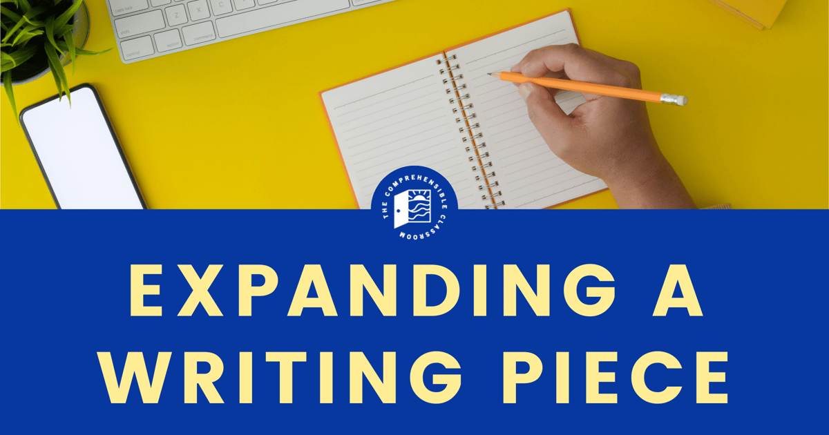 The Comprehensible Classroom | Expanding a writing piece