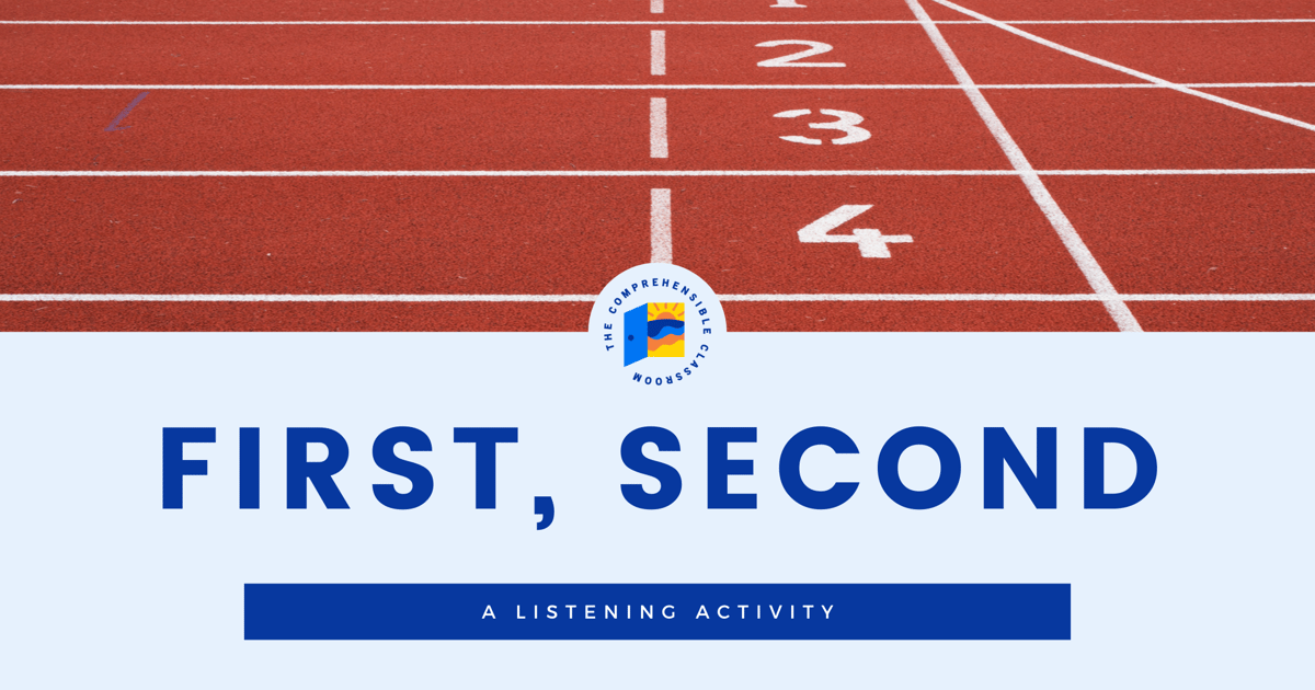 The Comprehensible Classroom | First, Second