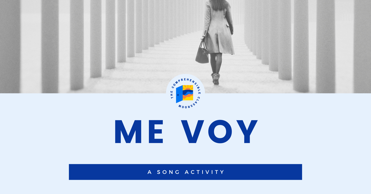 The Comprehensible Classroom | Me Voy - Julieta Venegas