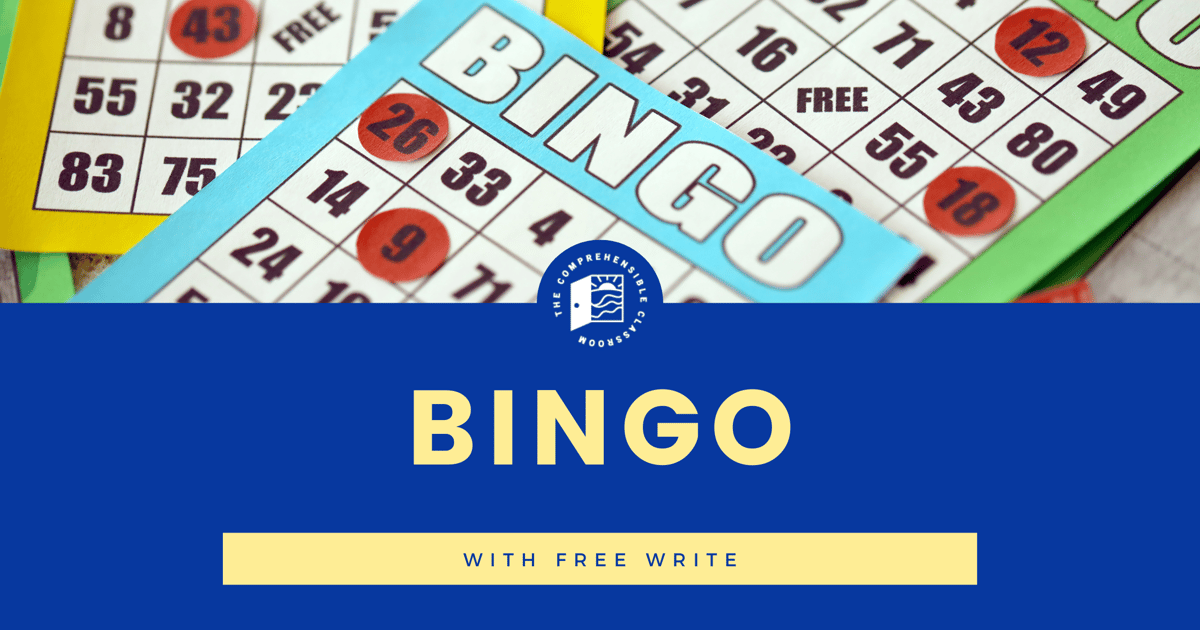 The Comprehensible Classroom | BINGO with Free Write