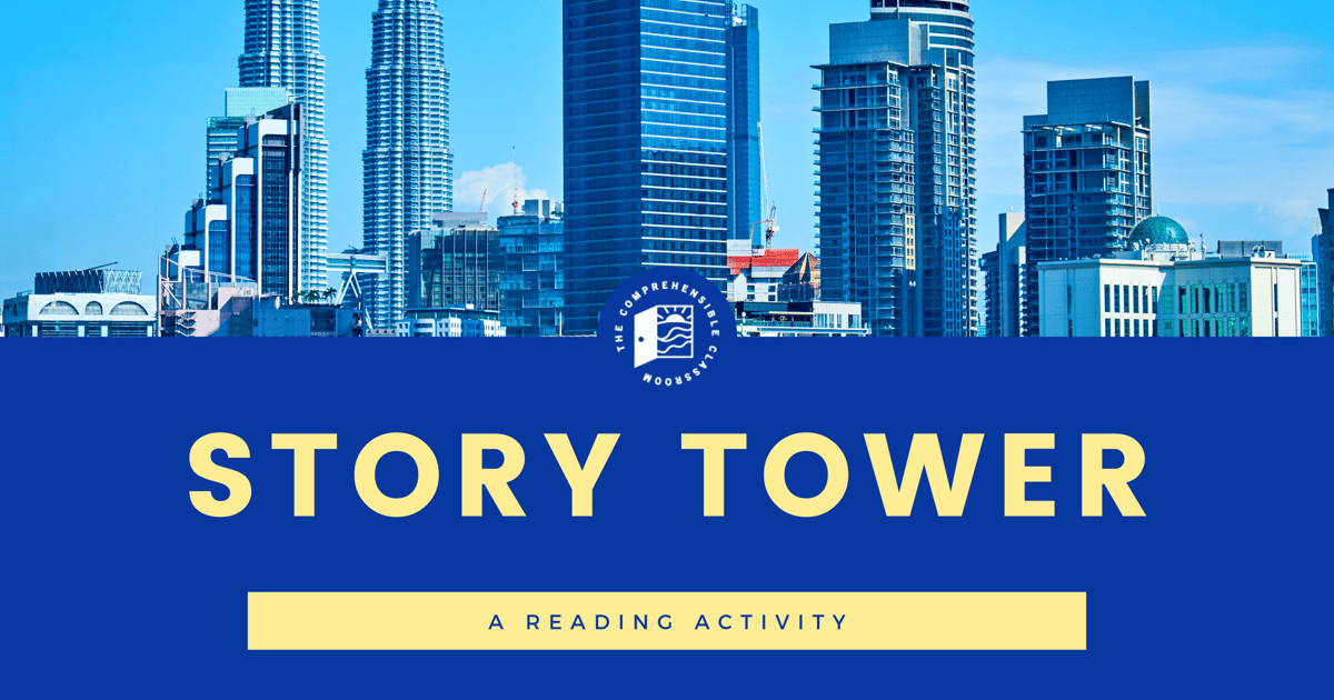 The Comprehensible Classroom | Story Tower