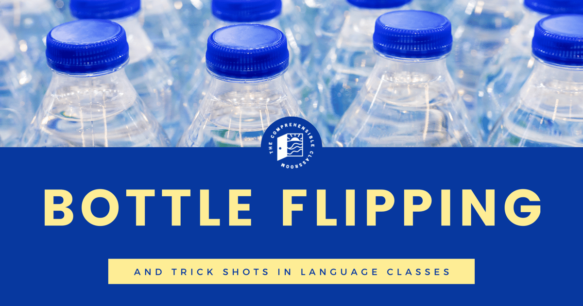 The Comprehensible Classroom | Bottle Flipping and Trick Shots in…
