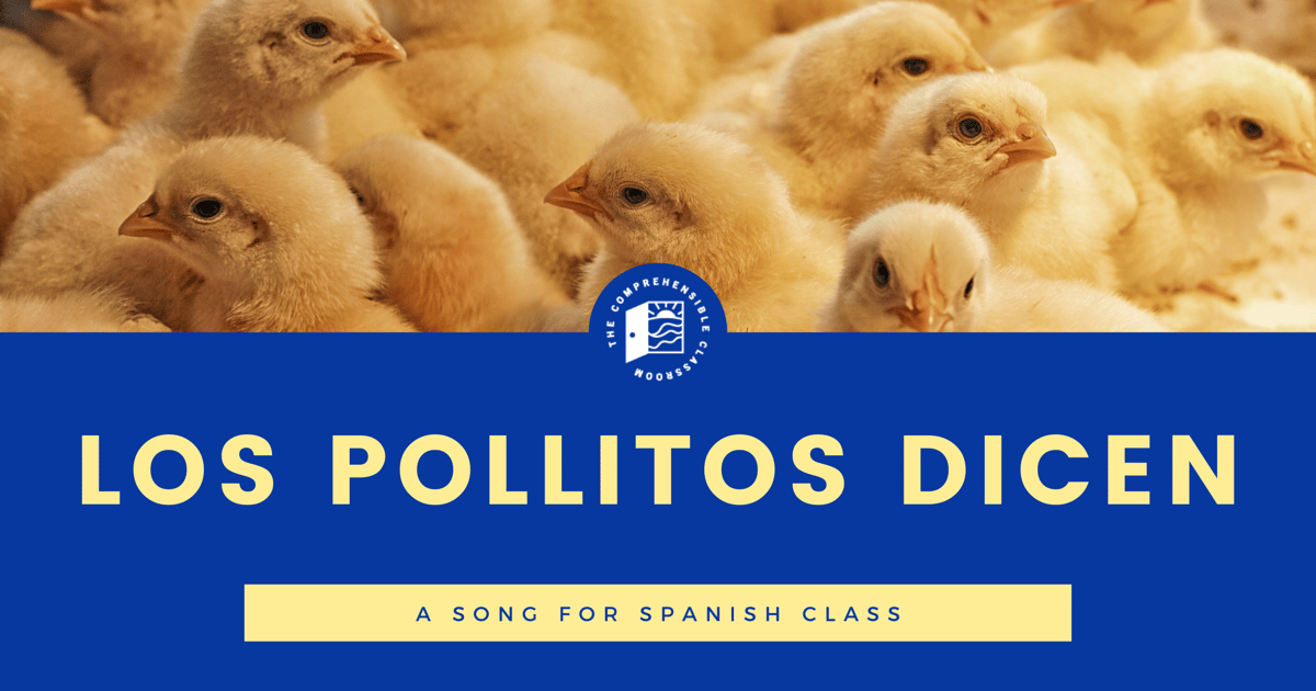 The Comprehensible Classroom | Los pollitos dicen