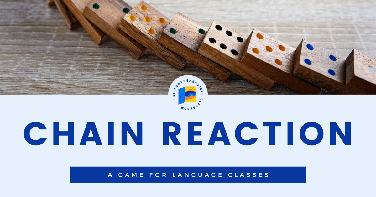 The Comprehensible Classroom | Chain Reaction