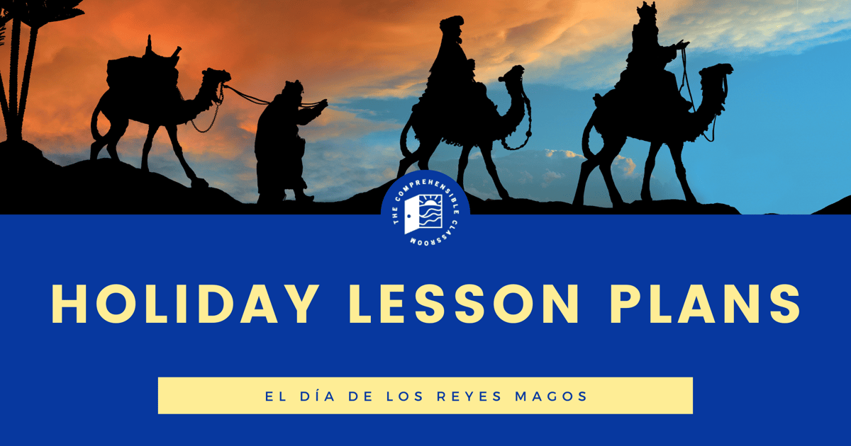 The Comprehensible Classroom | El Día de los Reyes Magos