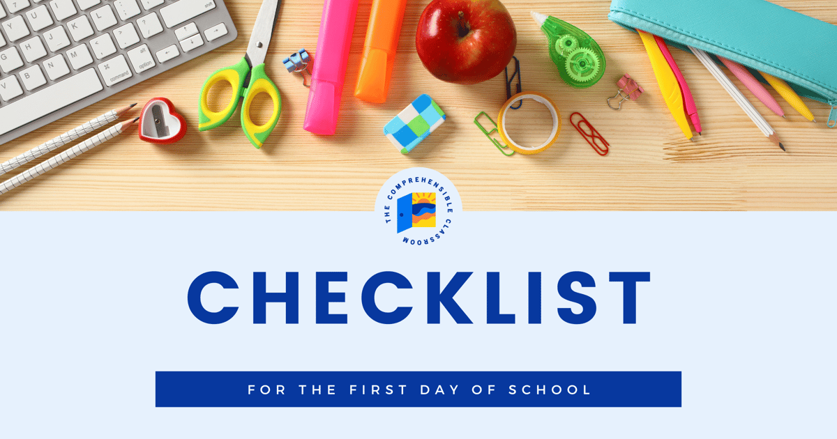 The Comprehensible Classroom | First Day of School Checklist