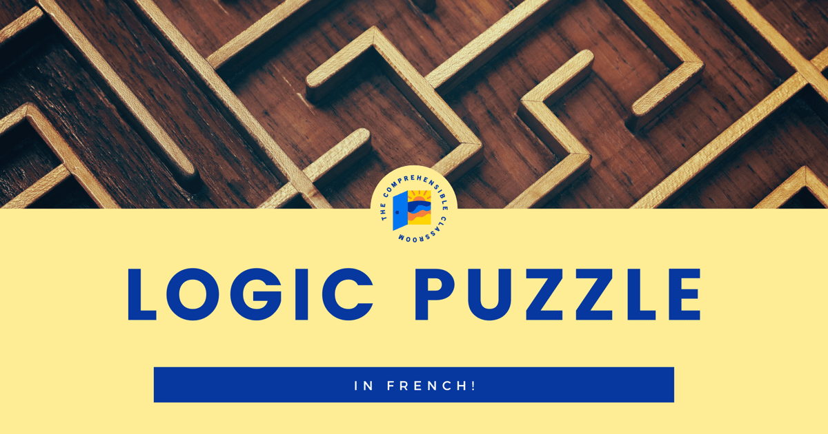 The Comprehensible Classroom | Logic puzzle in French