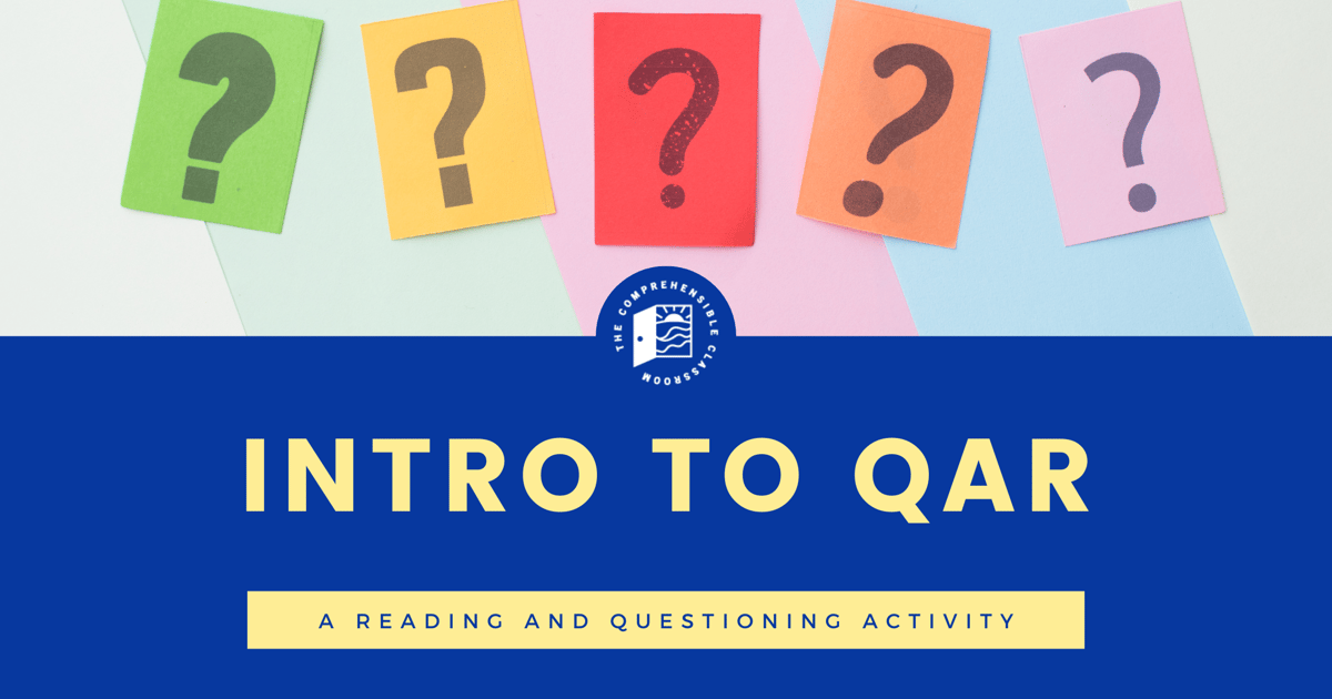 The Comprehensible Classroom | Intro to QAR