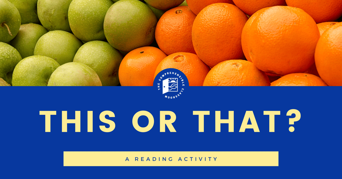 The Comprehensible Classroom | This or that?