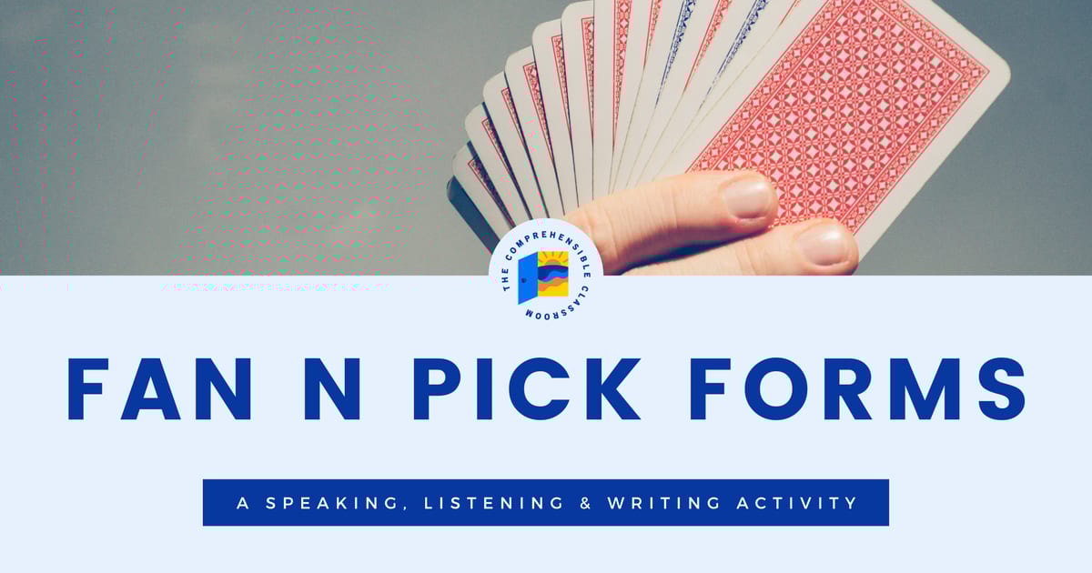 The Comprehensible Classroom | Fan N Pick Forms