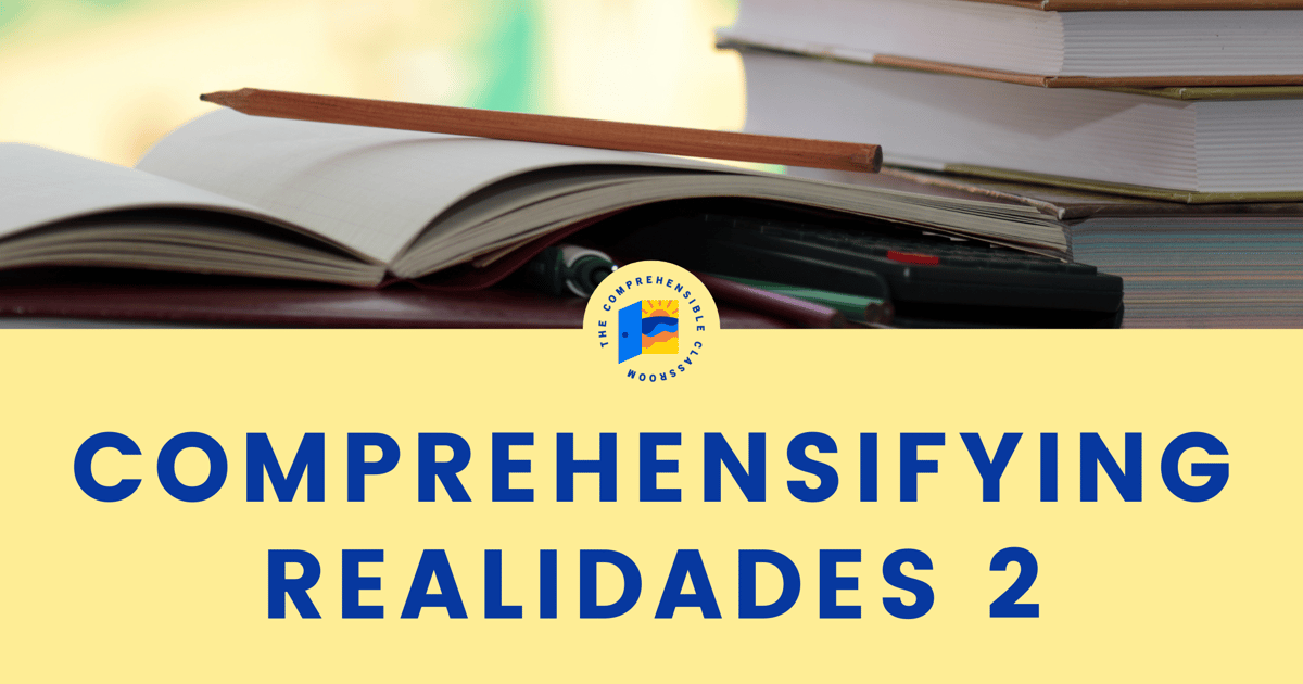 The Comprehensible Classroom | Comprehensifying Realidades 2