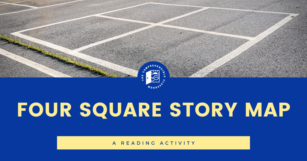 The Comprehensible Classroom | Four Square Story Map