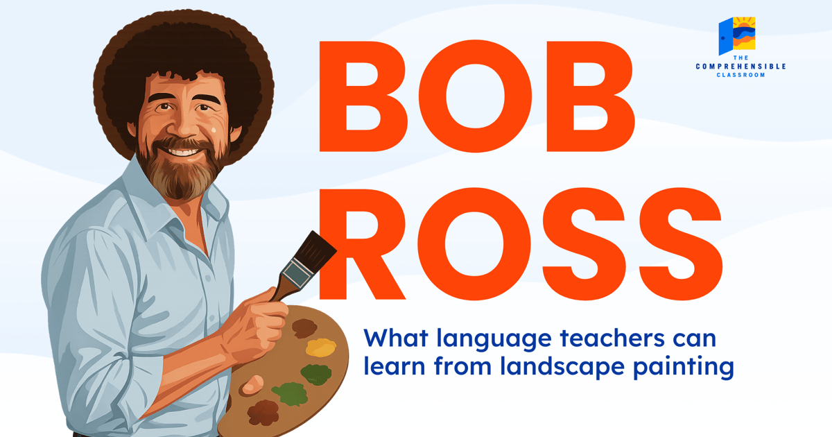 The Comprehensible Classroom | What Bob Ross Can Teach Us About…