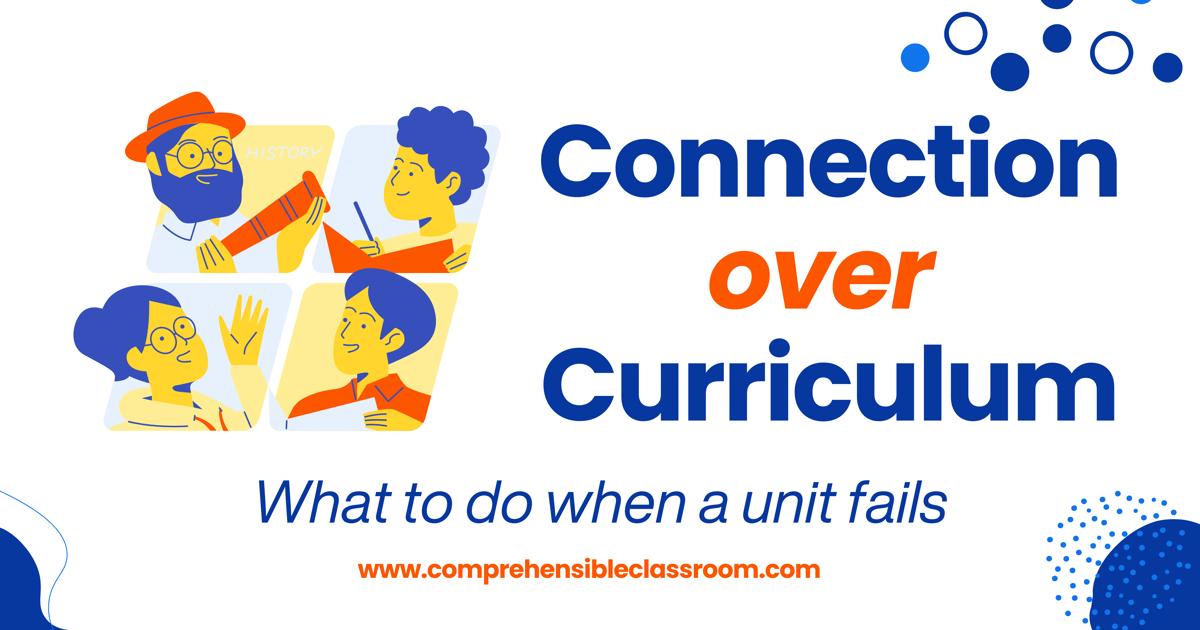 The Comprehensible Classroom | Connection Over Curriculum: What to do…