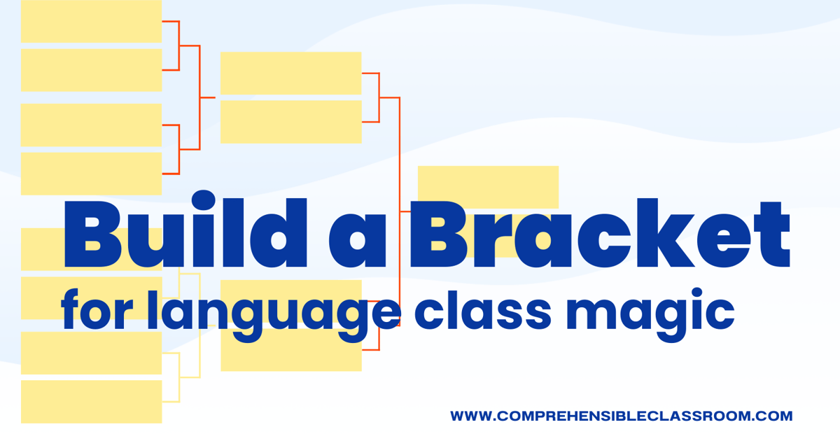 The Comprehensible Classroom | Build a Bracket for language class…