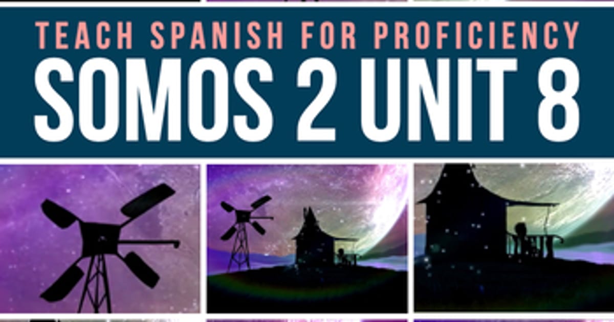 The Comprehensible Classroom | Somos 2 Unit 8