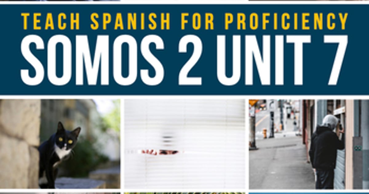 The Comprehensible Classroom | Somos 2 Unit 7