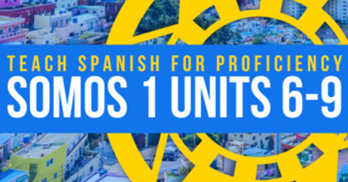 The Comprehensible Classroom | Somos 1 Units 6-9 BUNDLE