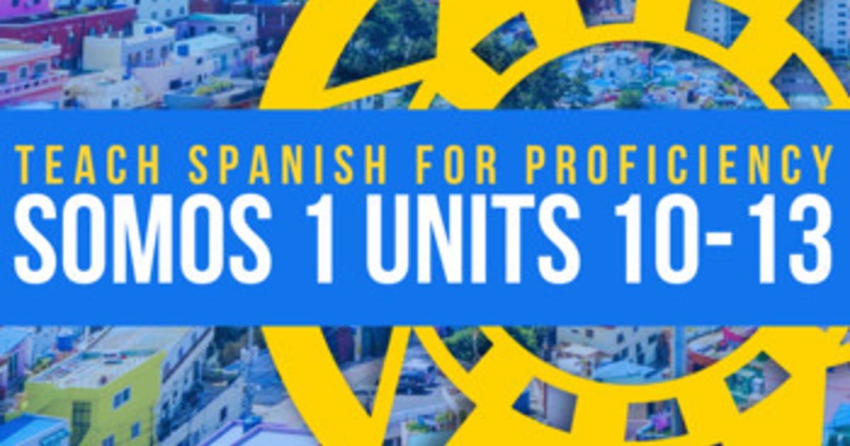 The Comprehensible Classroom | Somos 1 Units 10-13 BUNDLE