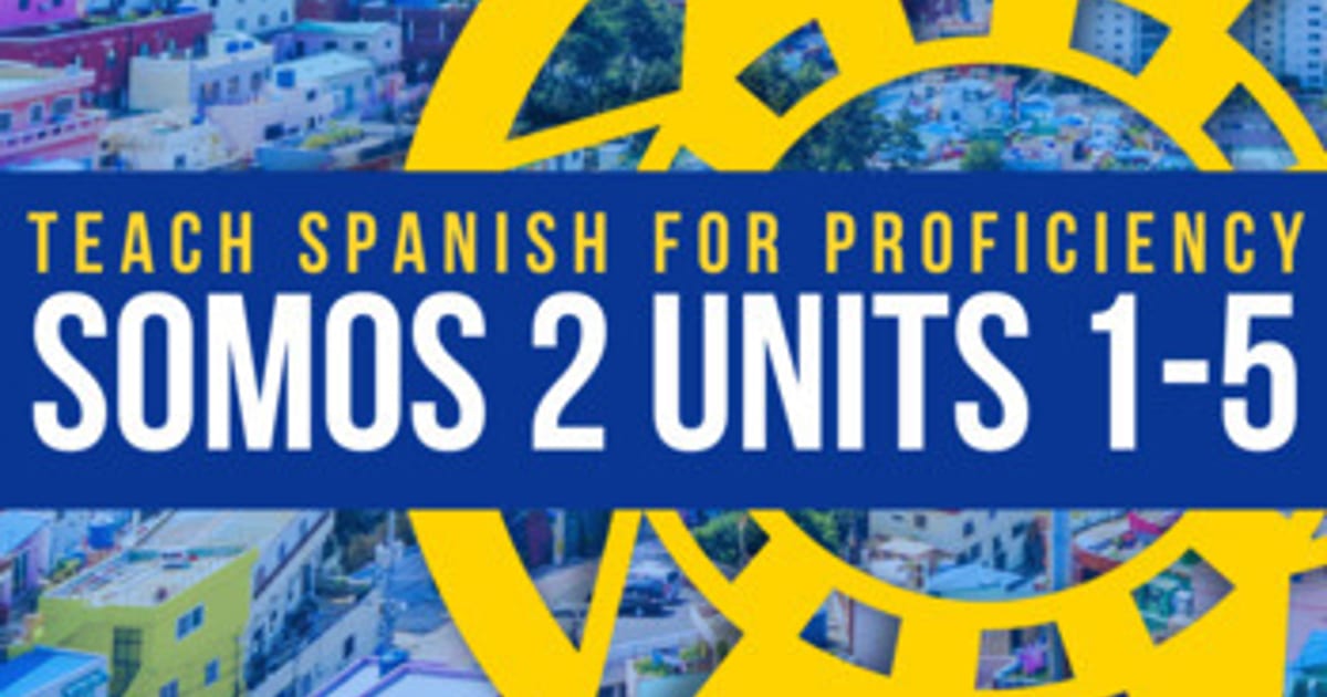 The Comprehensible Classroom | Somos 2 Units 1-5 BUNDLE