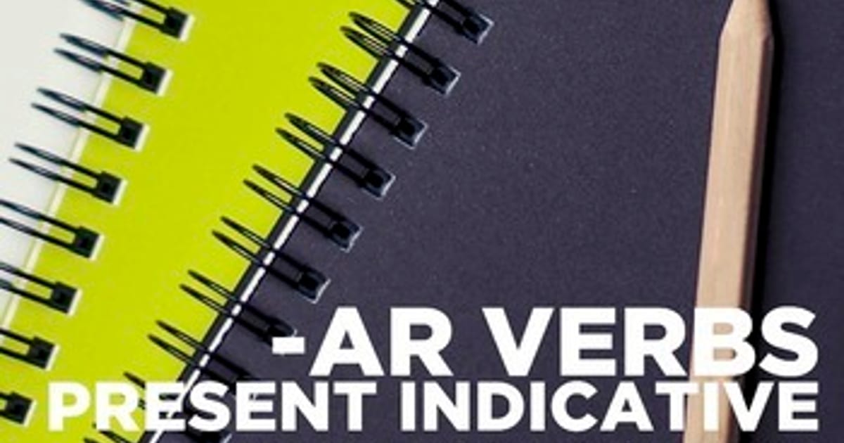 The Comprehensible Classroom | -AR verbs, present indicative