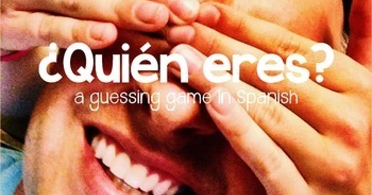 The Comprehensible Classroom | Who are you? | Spanish Guessing Game