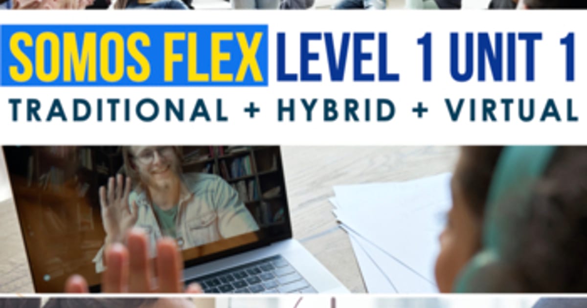 The Comprehensible Classroom | Somos 1 Unit 1 FLEX