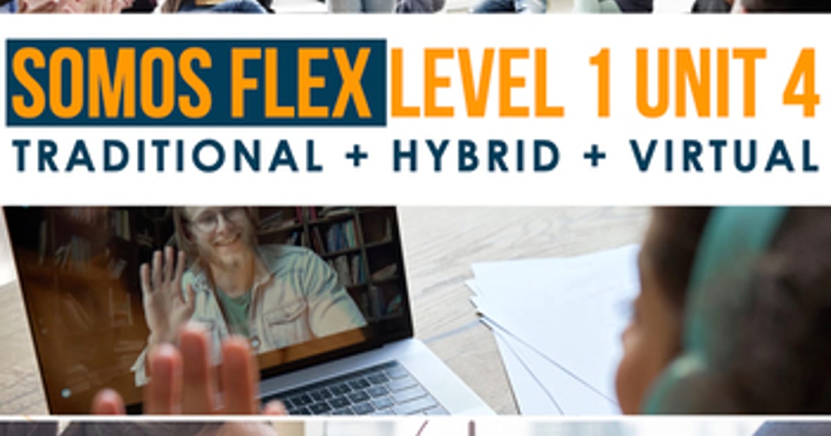 The Comprehensible Classroom | Somos 1 Unit 4 FLEX