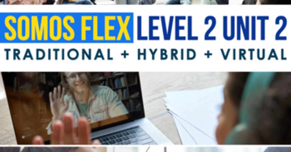 The Comprehensible Classroom | Somos 2 Unit 2 FLEX