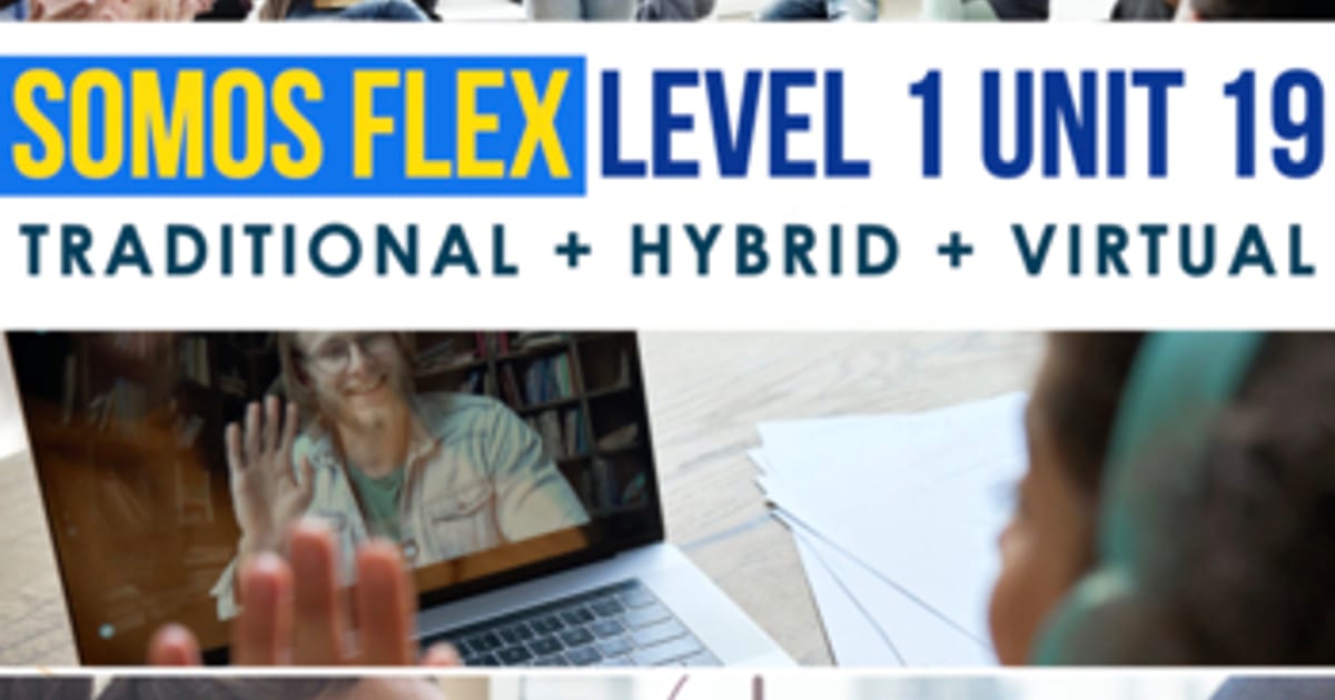 The Comprehensible Classroom | Somos 1 Unit 19 FLEX