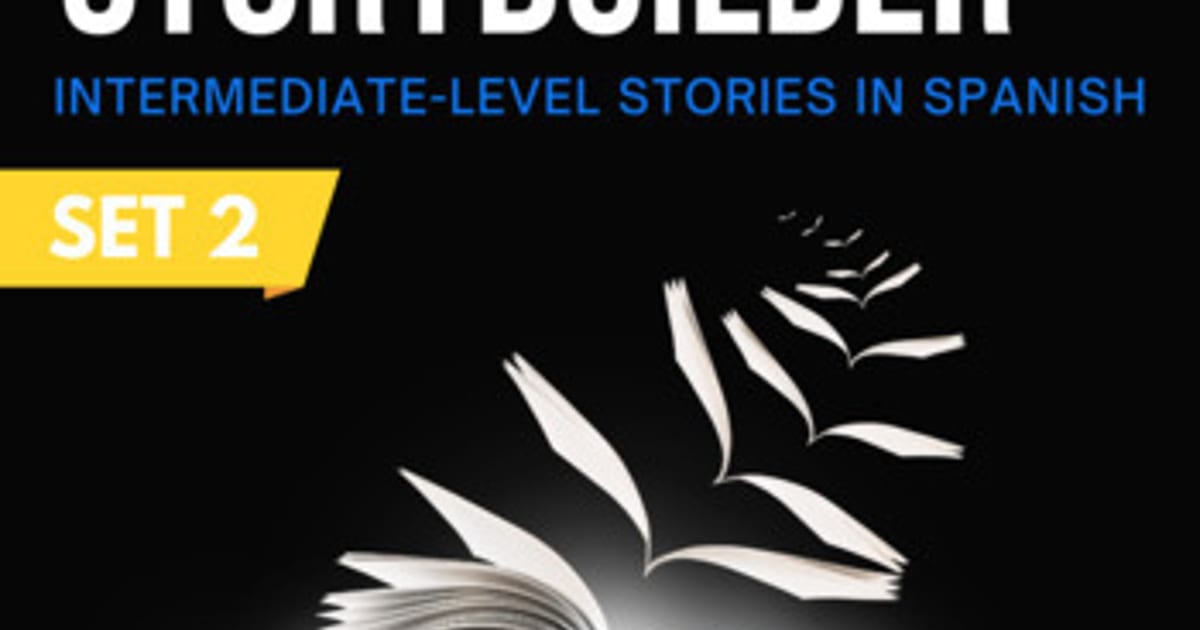 The Comprehensible Classroom | Storybuilders for Intermediate Spanish…