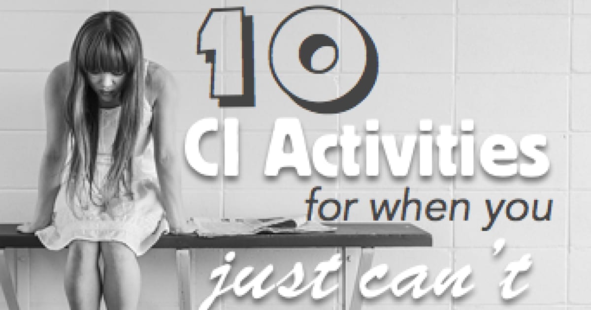 The Comprehensible Classroom | 10 CI Activities for when you just…