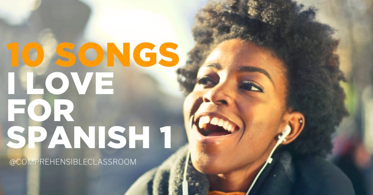 The Comprehensible Classroom | 10 songs I love for Spanish 1