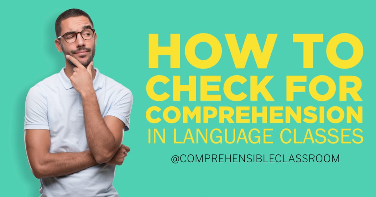 The Comprehensible Classroom | Comprehension Checks