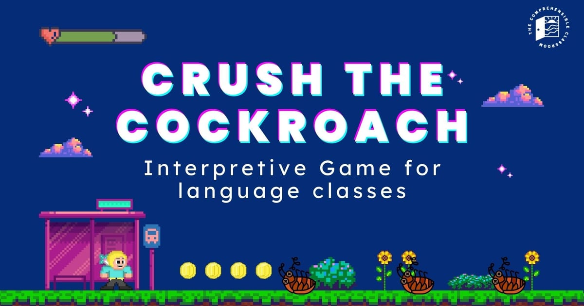The Comprehensible Classroom | Crush the Cockroach Interpretive Game