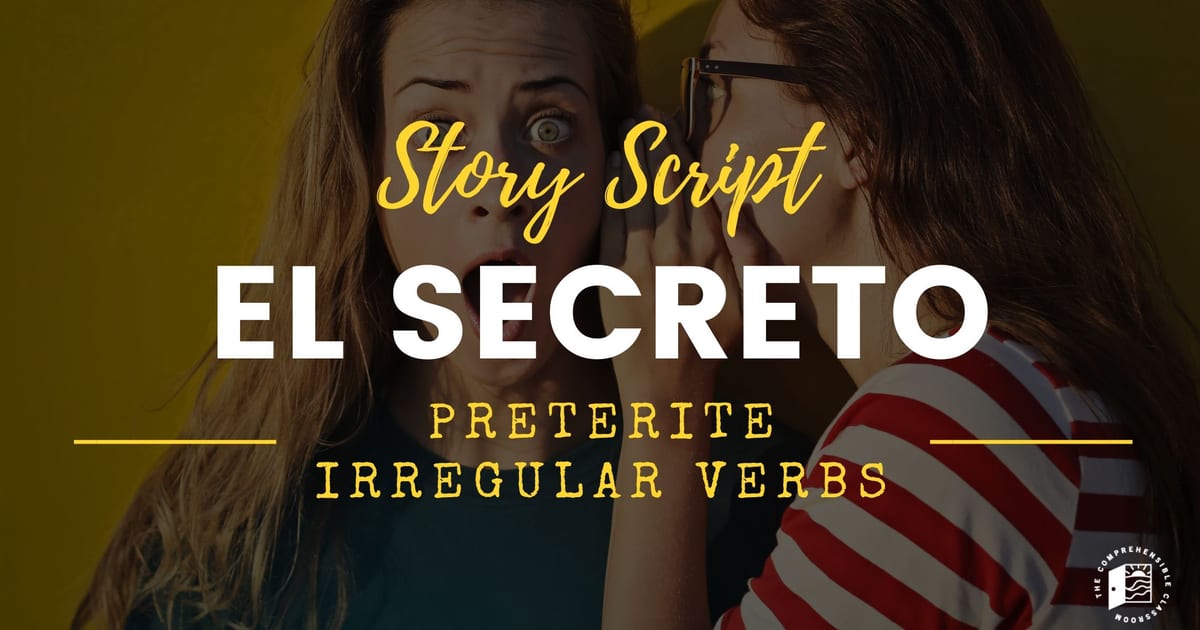 The Comprehensible Classroom | El secreto story script for irregular…
