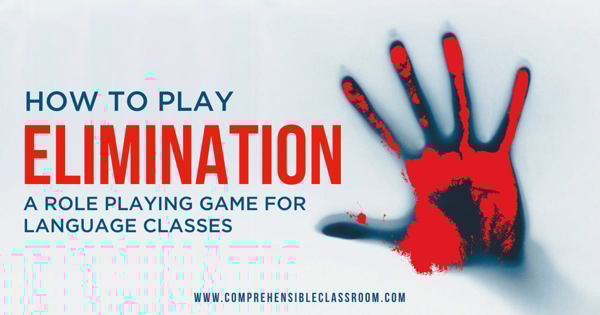 The Comprehensible Classroom | Elimination: The TCI game of all games