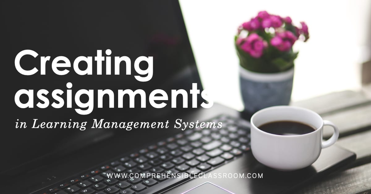 The Comprehensible Classroom | Example assignments in 4 Learning…