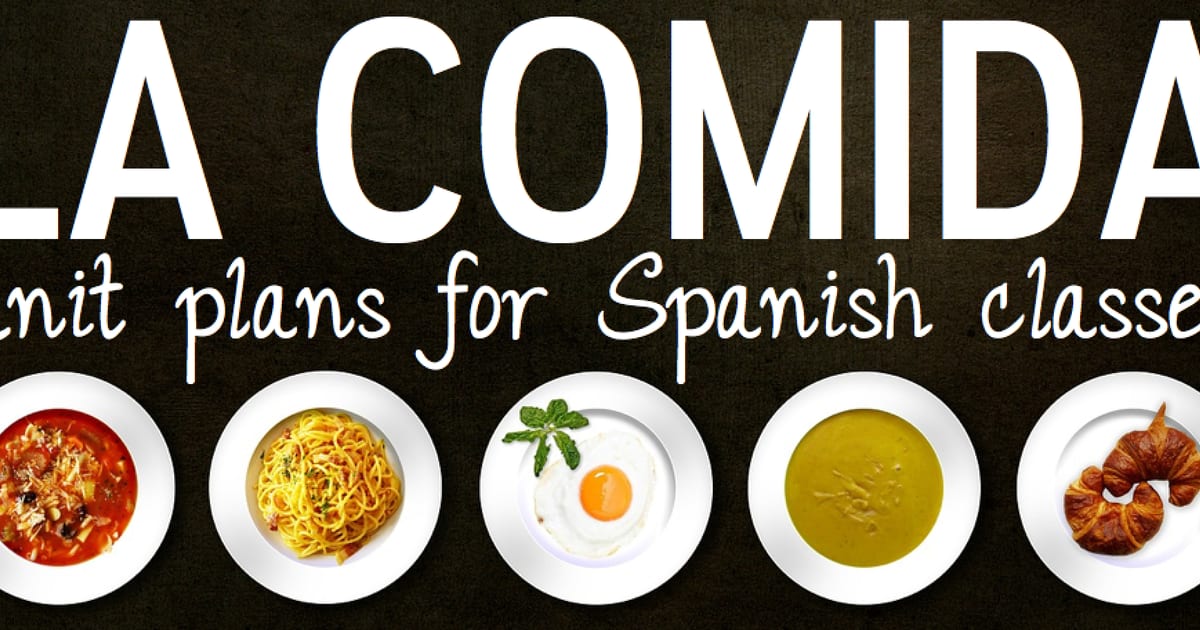 The Comprehensible Classroom | Food Unit in Spanish