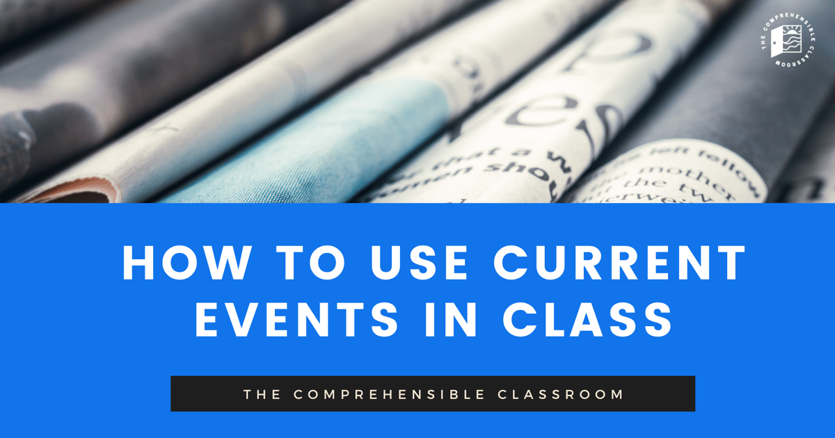 The Comprehensible Classroom | How can I use news stories in class?