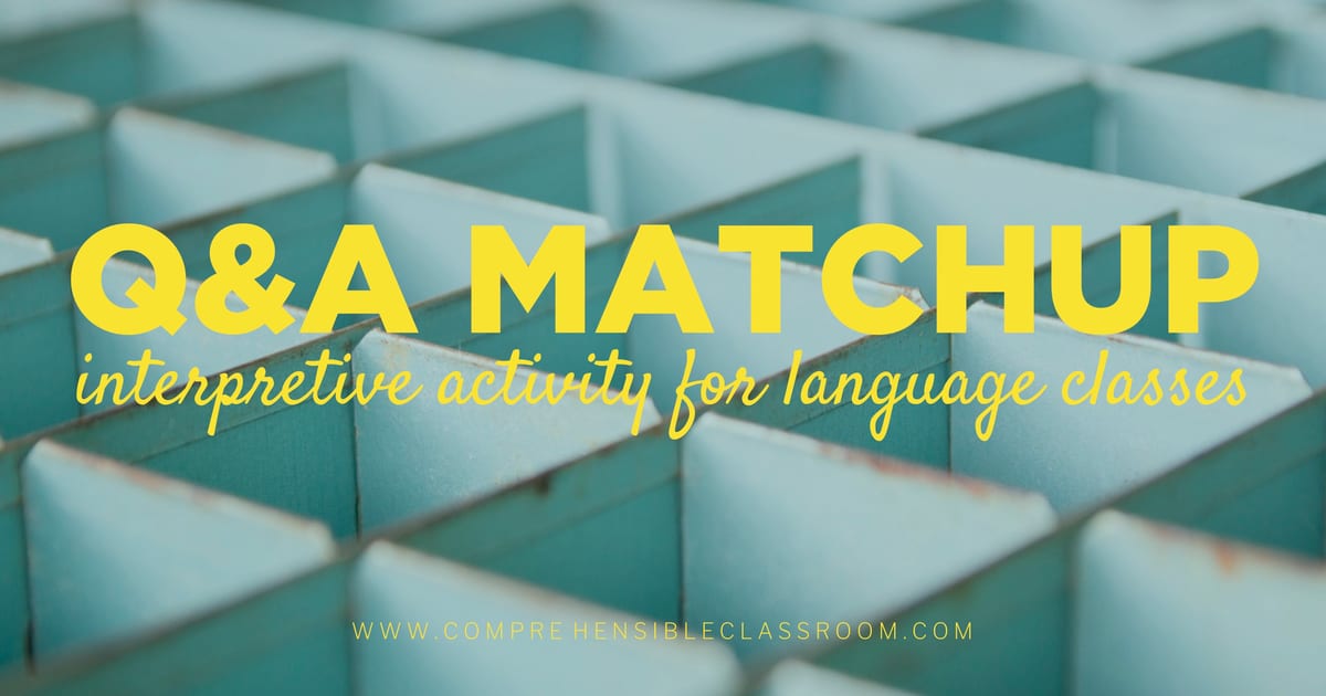 The Comprehensible Classroom | Q & A Match-up - Interpretive activity…