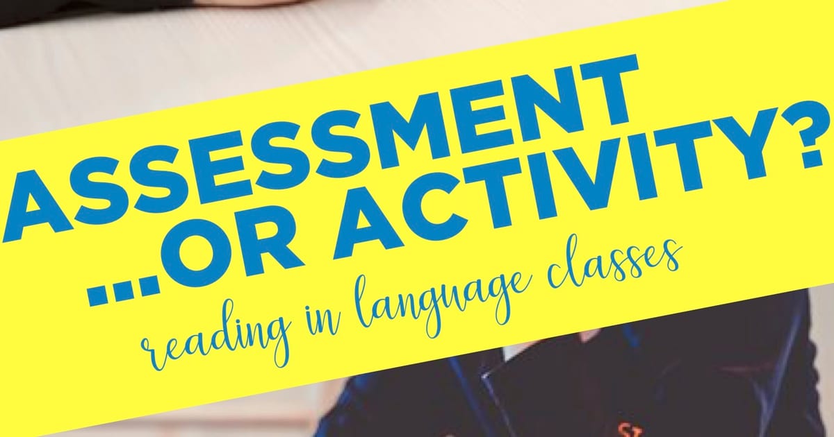 The Comprehensible Classroom | Reading Activity or Reading Assessment?